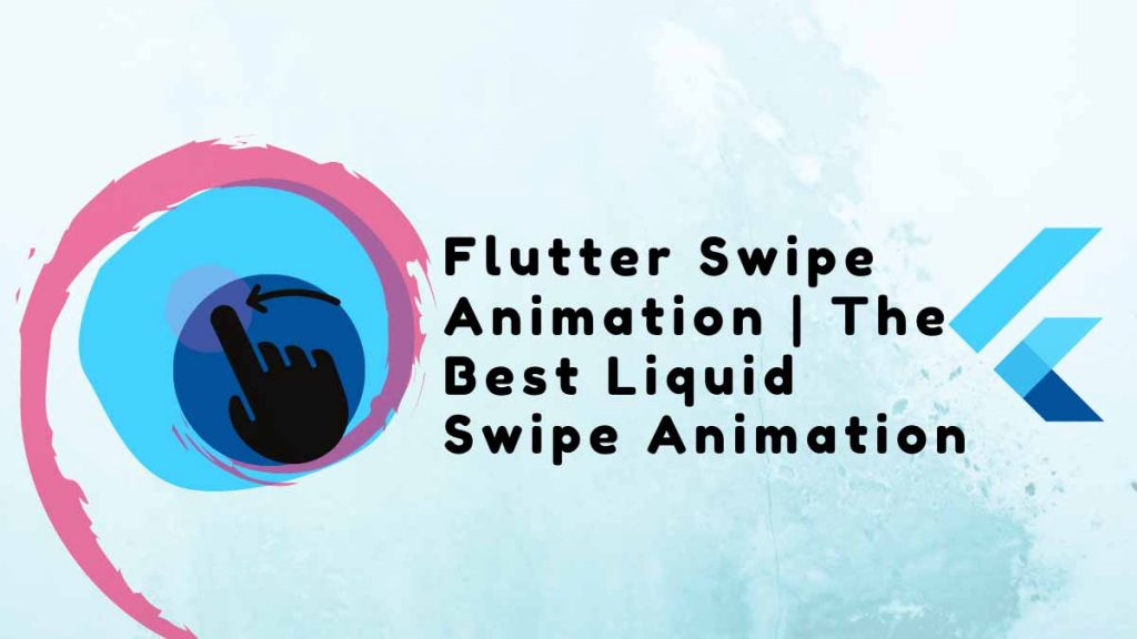 Flutter Liquid Swipe Animation - The Best Liquid Swipe Animation in 2023